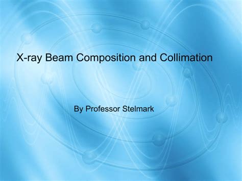 X Ray Beam Composition And Collimation