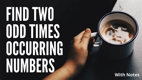 Find Two Odd Times Occurring Numbers 2 Methods Notes Included Youtube