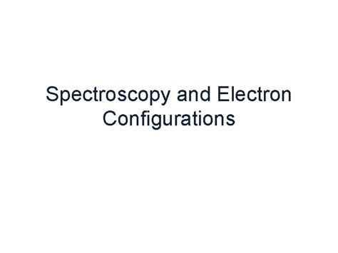Spectroscopy And Electron Configurations Light Is An Electromagnetic