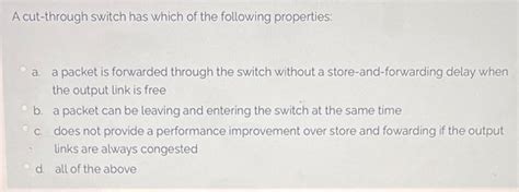 Solved A Cut Through Switch Has Which Of The Following