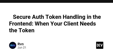 🔐 secure auth token handling in the frontend when your client needs the token dev community