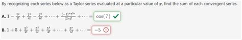 Solved By Recognizing Each Series Below As A Taylor Series