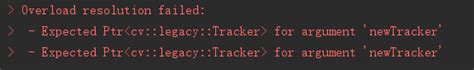 解决expected Ptr＜cvlegacytracker＞ For Argument ‘newtracker‘问题