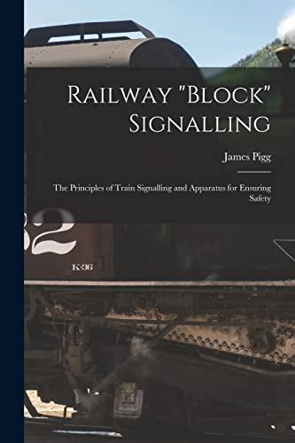Railway Block Signalling The Principles Of Train Signalling And
