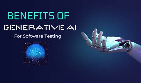 10 Key Benefits Of Generative Ai For Software Testing
