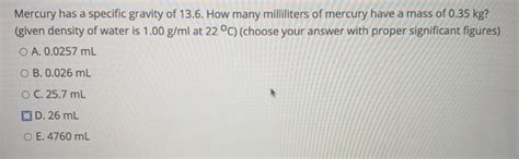 Solved Mercury Has A Specific Gravity Of 13 6 How Many