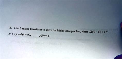 solved use laplace transform to solve the initial value problem where