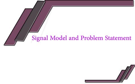Signal Model And Problem Statement Matlab Proposal