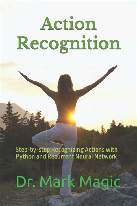 Action Recognition Step By Step Recognizing Actions With Python And Recurrent Neural Network