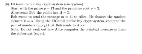 Solved 6 ﻿elgamal Public Key Cryptosystem