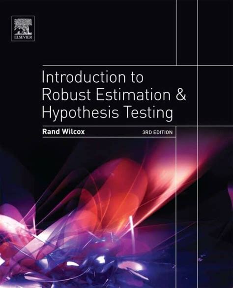 Introduction To Robust Estimation And Hypothesis Testing 3rd Edition