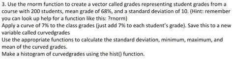 solved 3 use the rnorm function to create a vector called