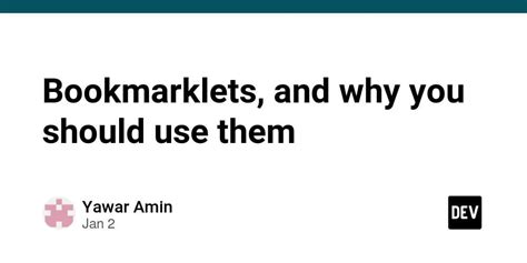 bookmarklets and why you should use them r devto