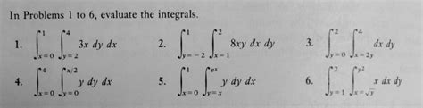 Solved In Problems 1 To 6 Evaluate The Integrals 1 Chegg Com