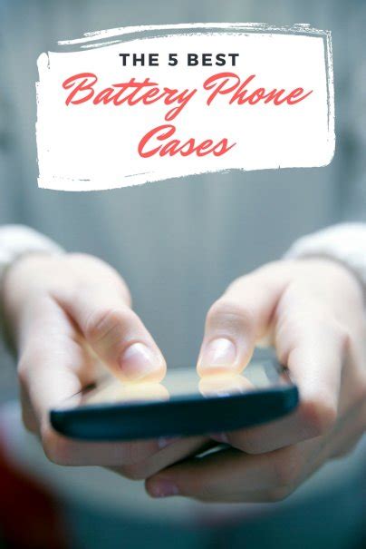The Best Battery Phone Cases
