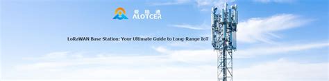 LoRaWAN Base Station Your Ultimate Guide To Long Range IoT