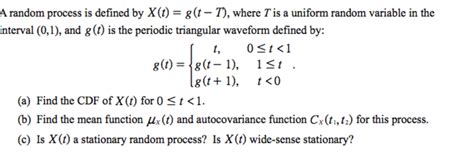 Solved A Random Process Is Defined By Xt G T T Where