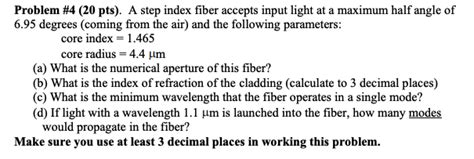 Solved Problem Pts A Step Index Fiber Accepts Input Chegg
