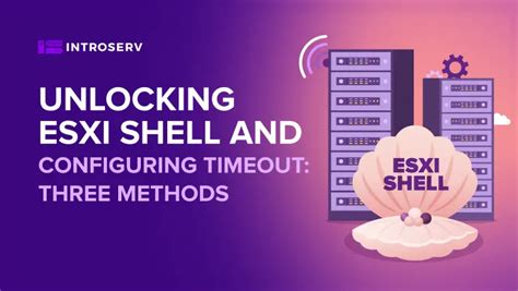 Three Ways To Enable ESXi Shell And Timeout INTROSERV