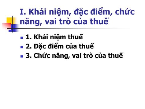 Ppt Khái Niệm đặc điểm Chức Năng Vai Trò Của Thuế Phân Loại Thuế Và Yếu Tố Cấu Thành Một