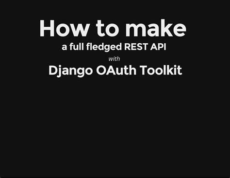 how to make a full fledged rest api with django oauth toolkit speaker