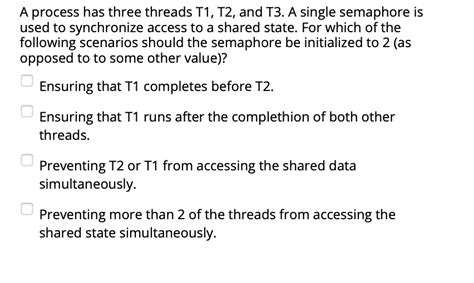 Solved A Process Has Three Threads T1 T2 And T3 A Single
