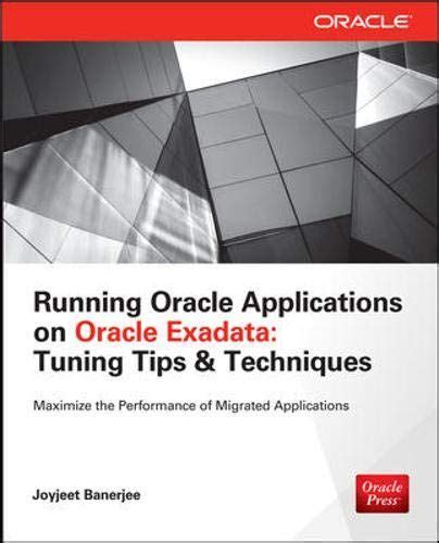 Running Applications On Oracle Exadata Tuning Tips Techniques Tips Technique Joyjeet
