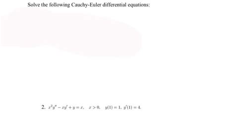 Solved Solve The Following Cauchy Euler Differential Chegg