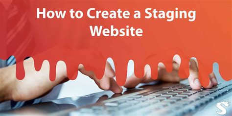 how to create a staging website that will be your virtual sandbox for