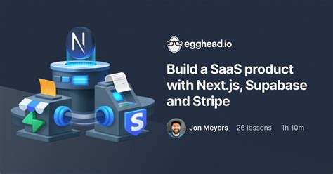 Build A Saas Product With Nextjs Supabase And Stripe Free Egghead