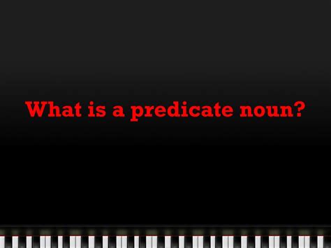PPT What Is A Predicate Noun PowerPoint Presentation Free Download ID 2288828
