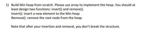 Solved Build Min Heap From Scratch Please Use Array To Chegg