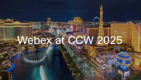 Webex By Cisco At Ccw 2025 Redefining The Future Of Cx With Ai