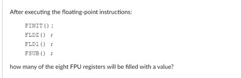 Solved After Executing The Floating Point Instruction