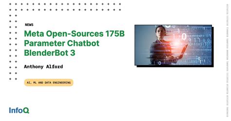 meta open sources 175b parameter chatbot blenderbot 3 infoq