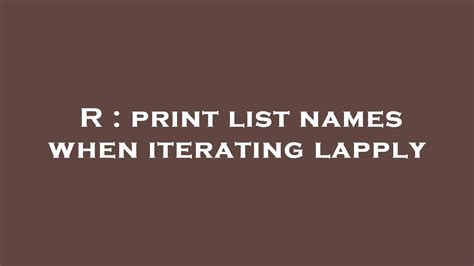 R Print List Names When Iterating Lapply Youtube