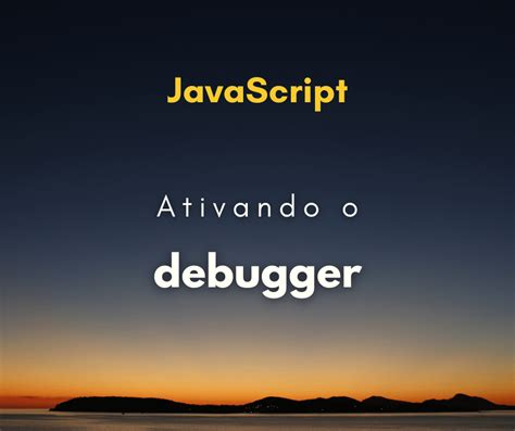 Como Ativar O Debugger De Javascript No Chrome Hora De Codar