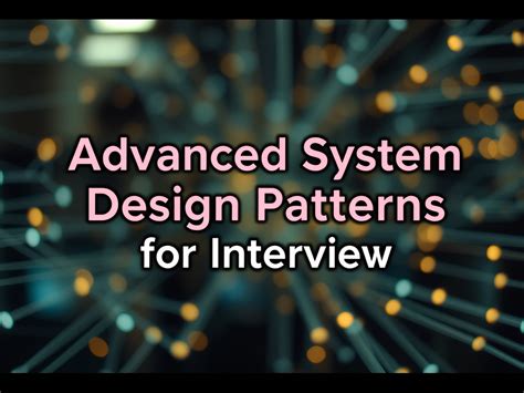 Advanced System Design Patterns for Interviews – Hanumat AI