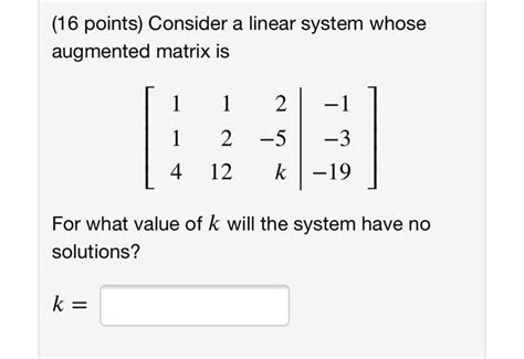 Solved 16 Points Consider A Linear System Whose Augmented