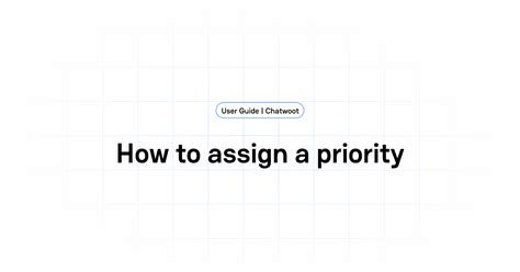 How To Assign A Priority User Guide Chatwoot
