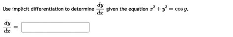 Solved Use Implicit Differentiation To Determine Dydx ﻿given