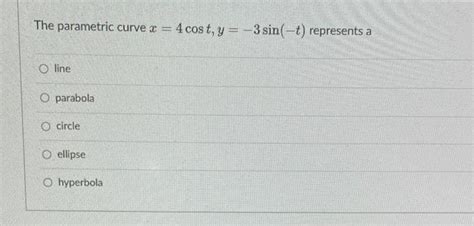 Solved The Parametric Curve X4 Cos T Y 3 Sin T