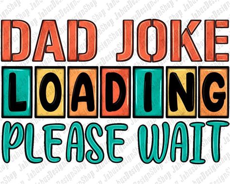 Dad Joke Loading Please Wait Png Sublimation Design Father S Day Png Dad Png Dad Jokes Png