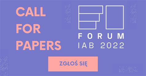 Call for papers zostań prelegentem Forum IAB 2022 Przedłużamy termin zgłoszeń do 16 lutego
