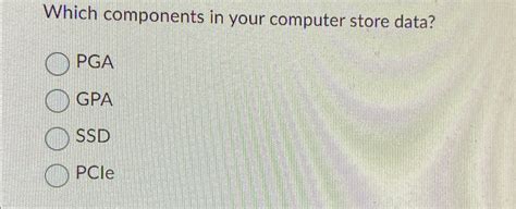 Solved Which Components In Your Computer Store