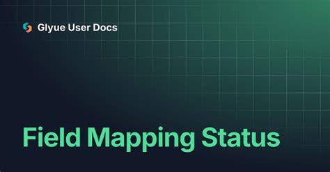 Field Mapping Status Glyue User Docs Field Mapping Status Glyue User Docs