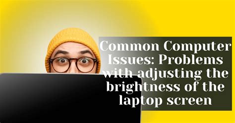 common computer issues problems with adjusting the brightness