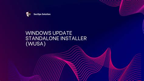 Wusa Guide Complete Windows Update Standalone Installer Tutorial 2025