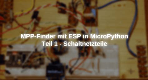 Mpp Finder With Esp In Micropython Part 1 Switching Power Supplies