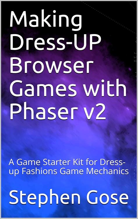 Making Dress Up Browser Games With Phaser V2 A Game Starter Kit For